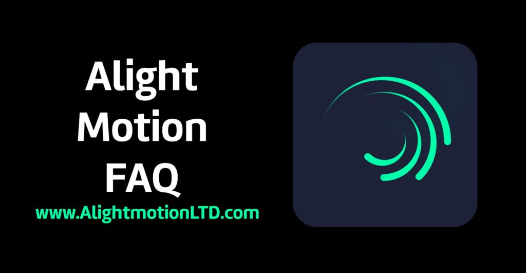 Alight Motion FAQ – Everything You Need to Know